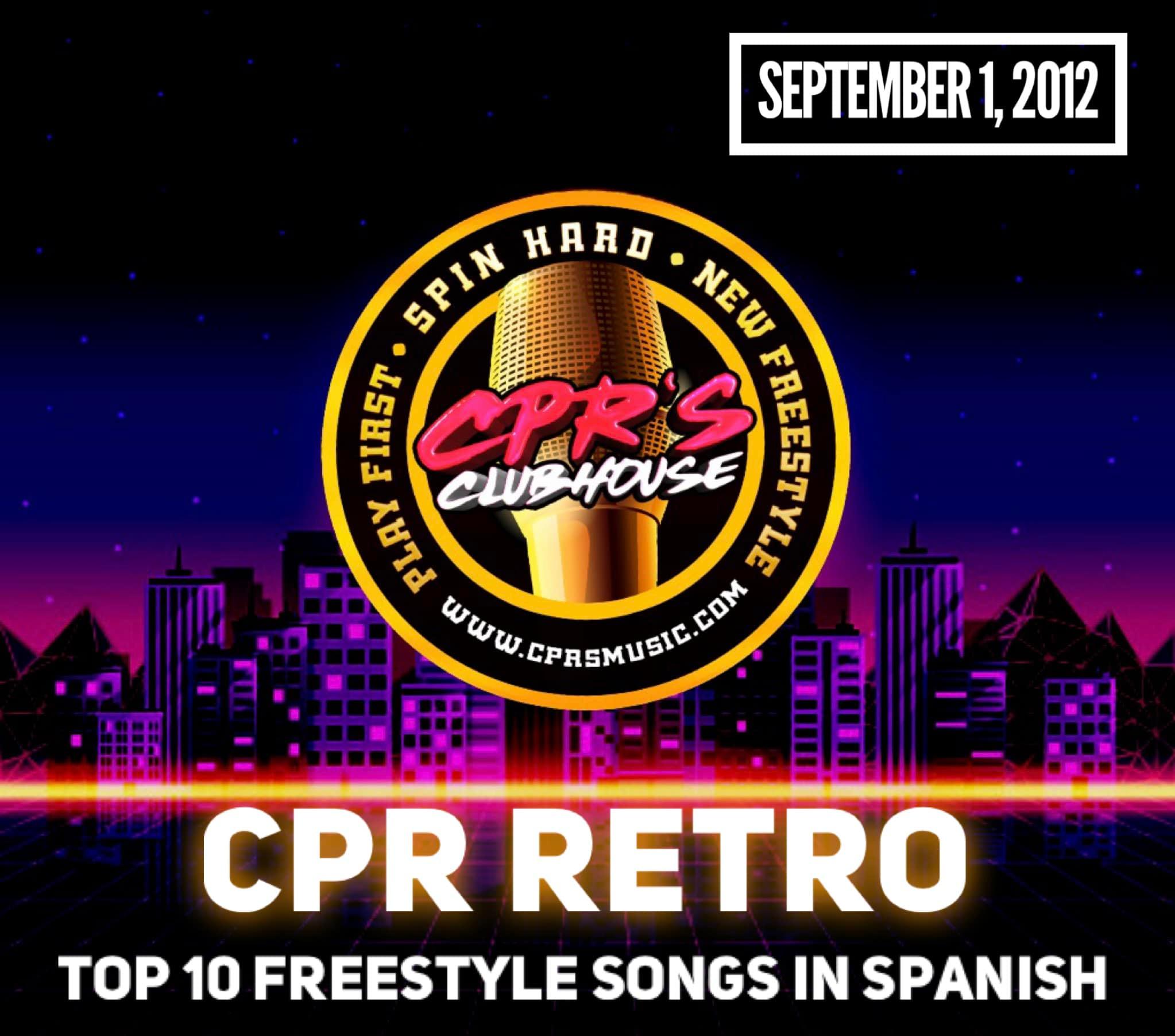 727 CPR RETRO The Top 10 Freestyle Songs In Spanish CPR s Clubhouse 727 CPR RETRO The Top 10 Freestyle Songs In Spanish CPR s Clubhouse